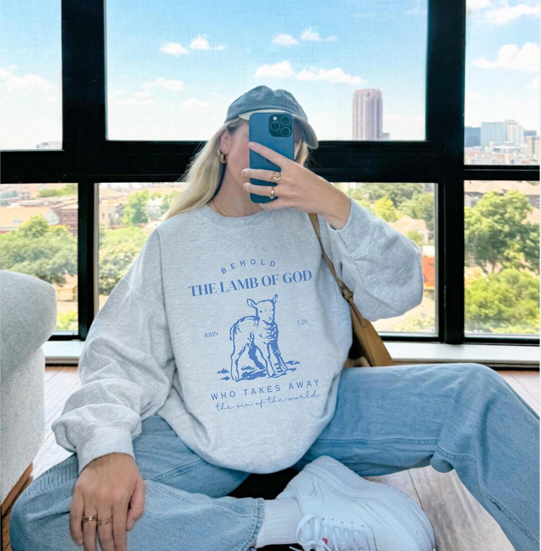 Behold the Lamb of God Christian Sweatshirts Jesus and Lamb God is Good ...