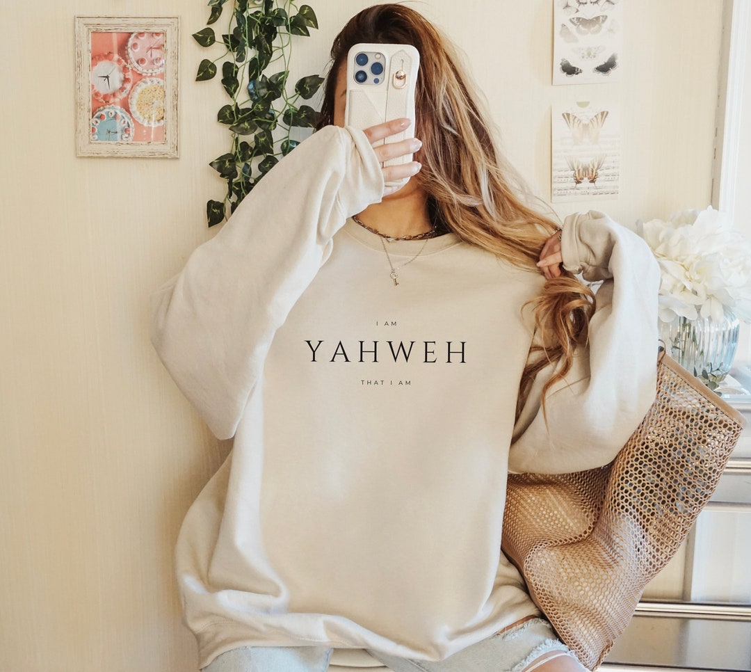 Yahweh Christian Sweatshirt YHWH Faith Sweatshirts I Am That I Am Hebrew Names of God Names of ...