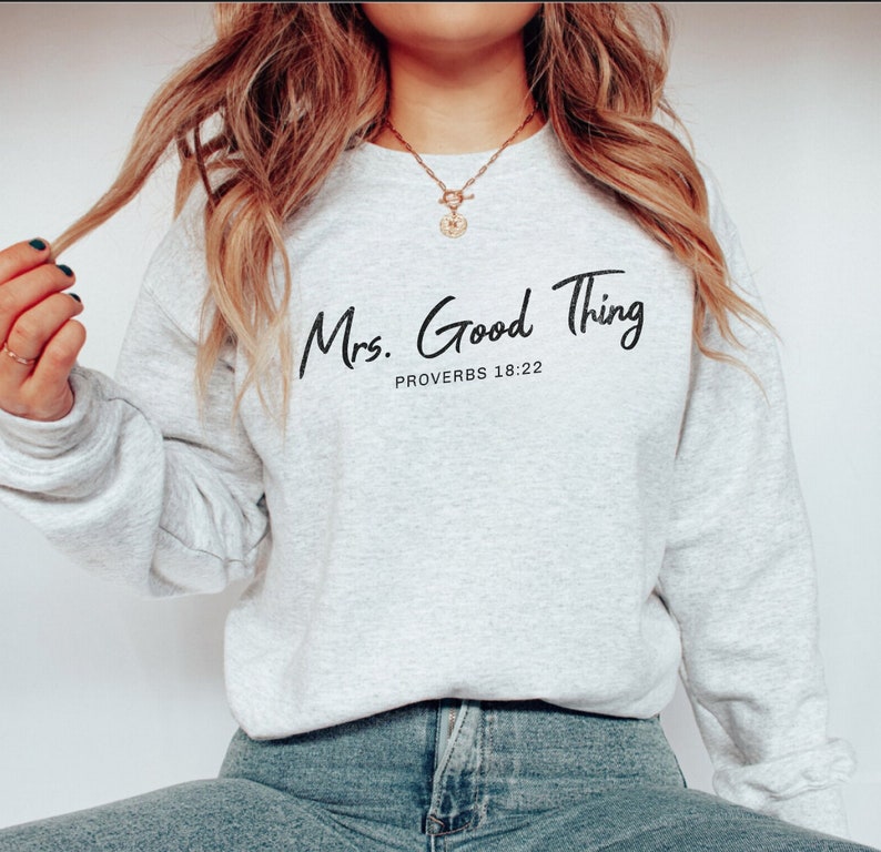 Mrs. Sweatshirt He Who Finds A Wife Finds A Good Thing Sweatshirt ...
