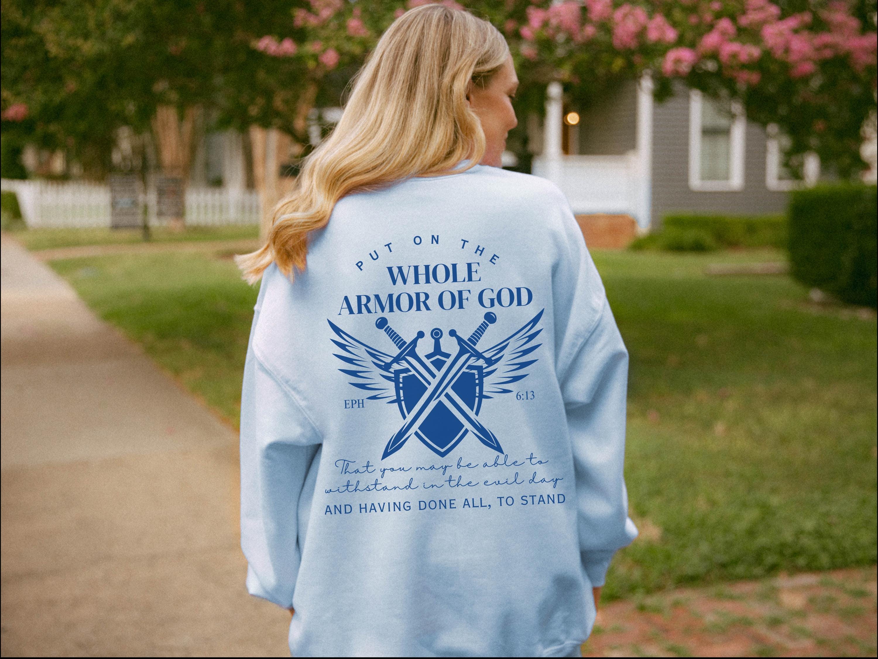 Put on the Full Armor of God Christian Sweatshirts Ephesians 6 Armour ...
