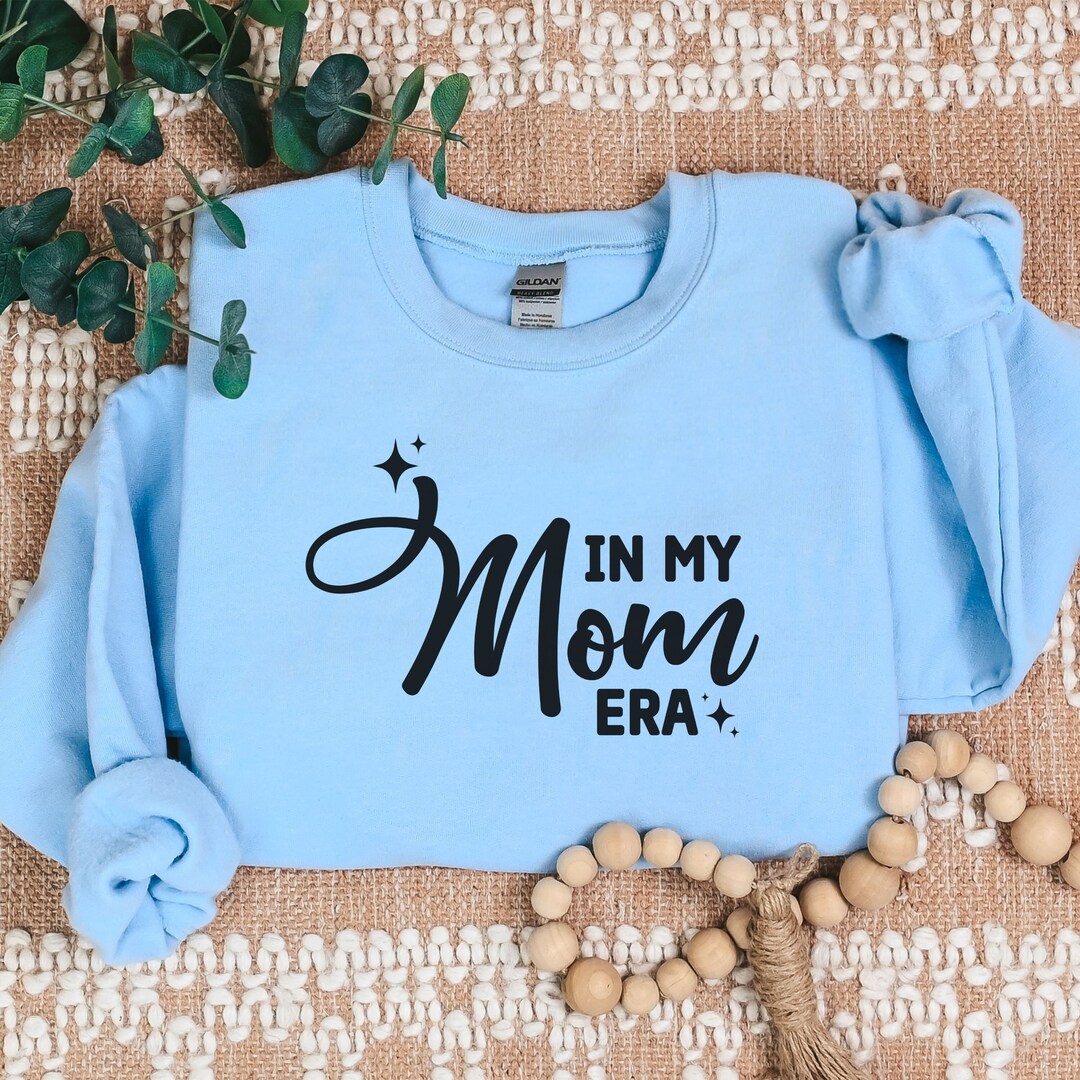 In My Mom Era Sweatshirt, Mom Era Sweatshirt, in My Mom Era Shirt, in ...