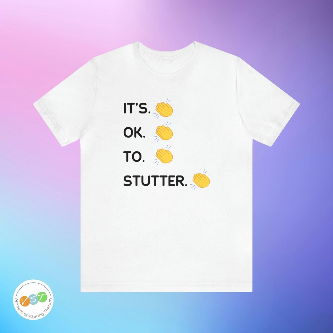It's OK to Stutter Clapping Tshirt, Emoji Stuttering Tshirt, Stuttering ...