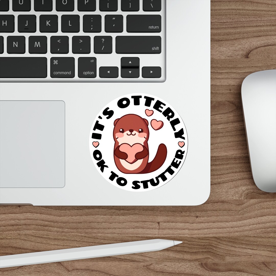 Stuttering Sticker, It's Otterly OK to Stutter, Cute Stutter Sticker ...