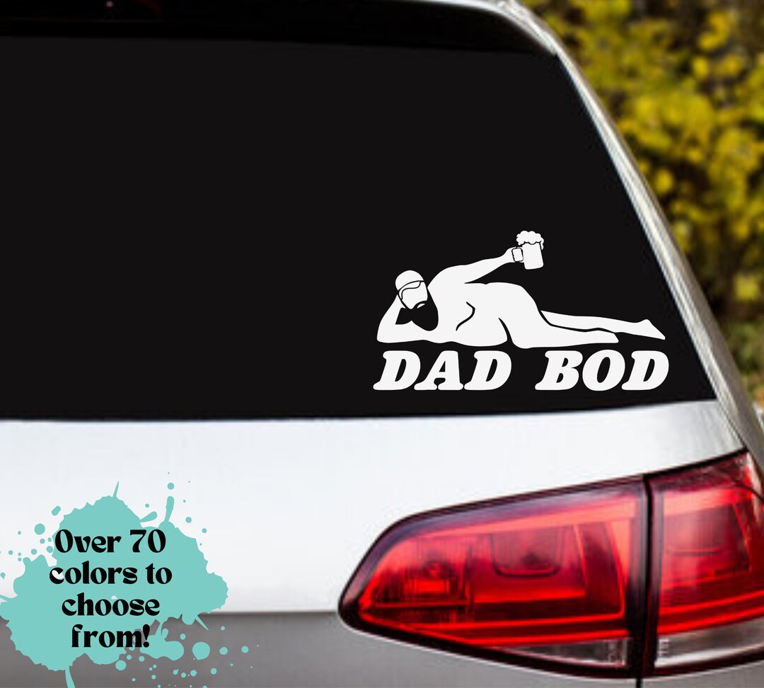 Dad Bod Decal Car Decal Vinyl Decal Laptop Hydroflask Phone Suv