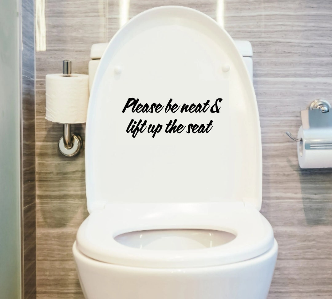 Please Be Neat & Lift up the Seat Toilet Decal, Bathroom Decor, Home ...