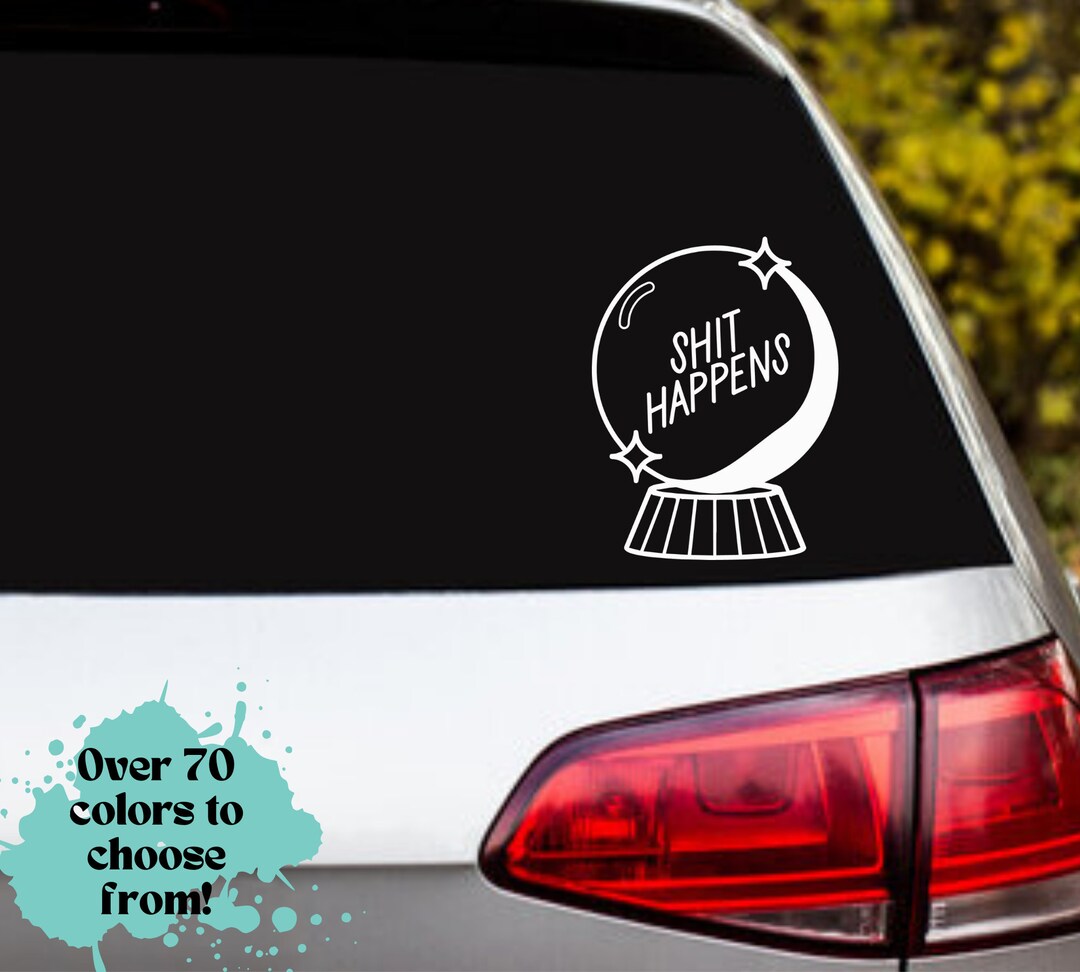 Shit Happens Car Decal, Cute Vinyl Decal, Laptop, Hydroflask, Phone ...