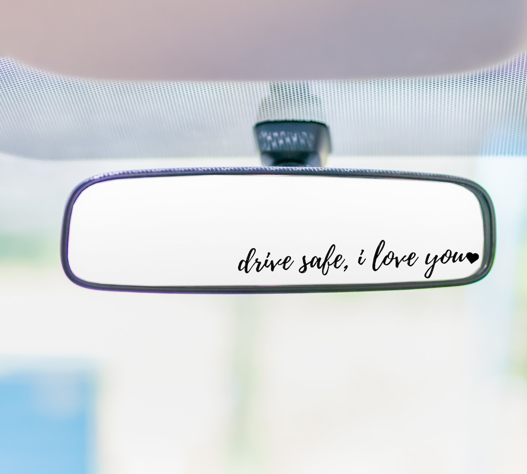 Drive Safe I Love You Decal - Rear View Mirror Vinyl Sticker - Etsy