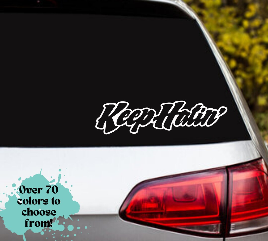 Keep Hatin' Car Decal, Racecar, Tuner, Vinyl Decal, Laptop, Hydroflask ...