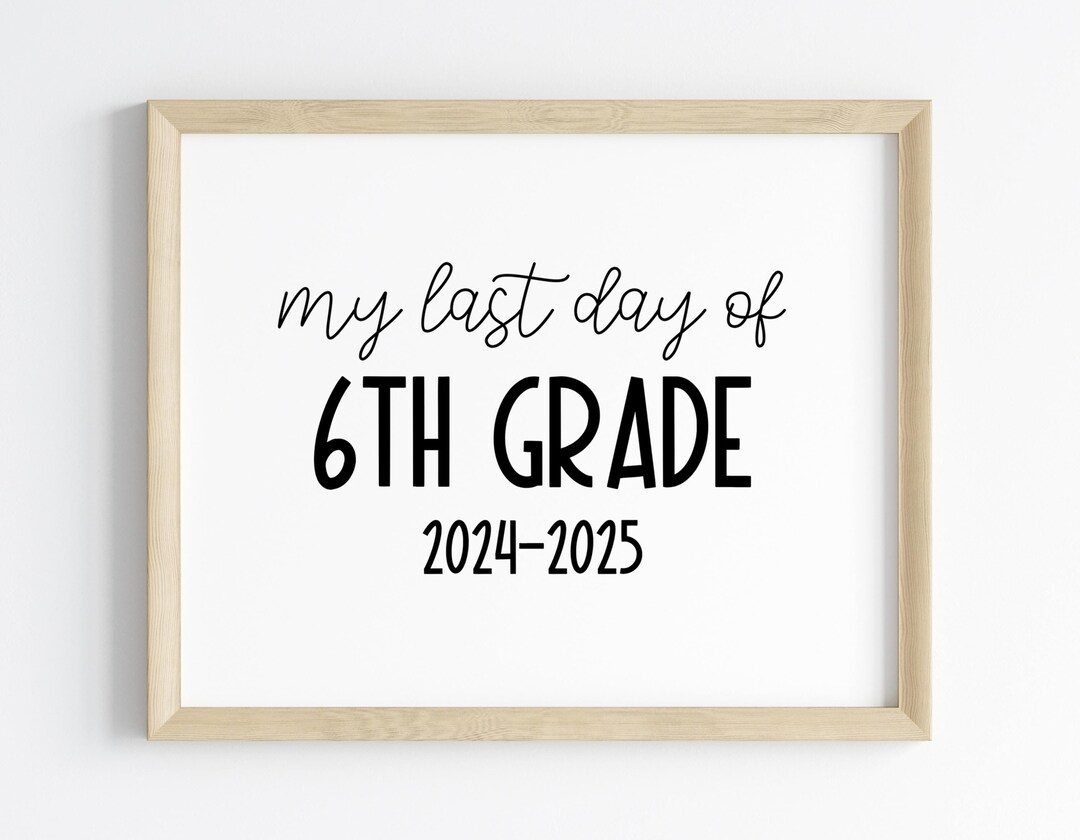 Last Day of 6th Grade Sign | Last Day of Middle School 2024-2025 ...