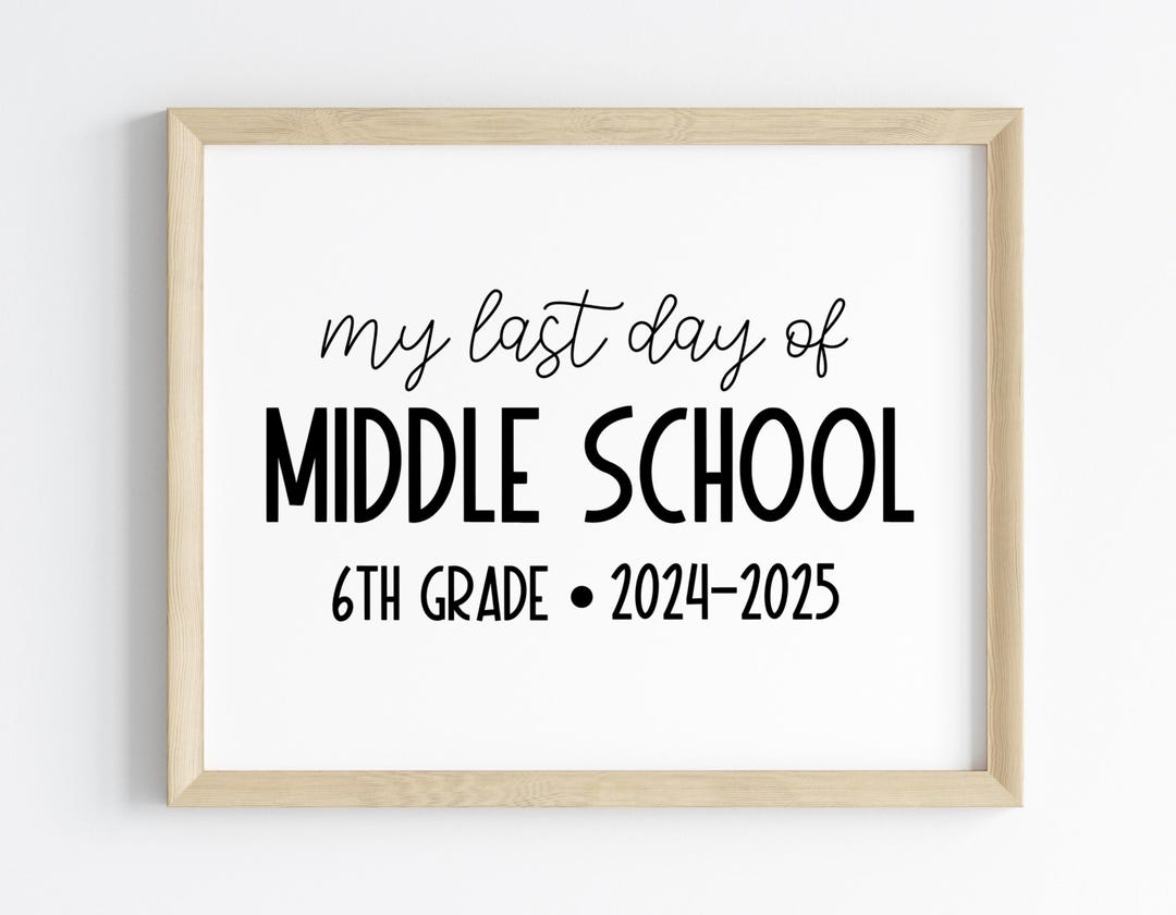 Last Day of 6th Grade Sign | Last Day of Middle School 2024-2025 ...