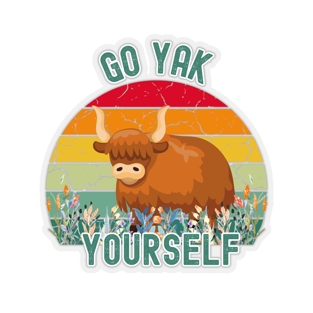 Go Yak Yourself, Yak Sticker, Cow, Kiss-cut Stickers - Etsy