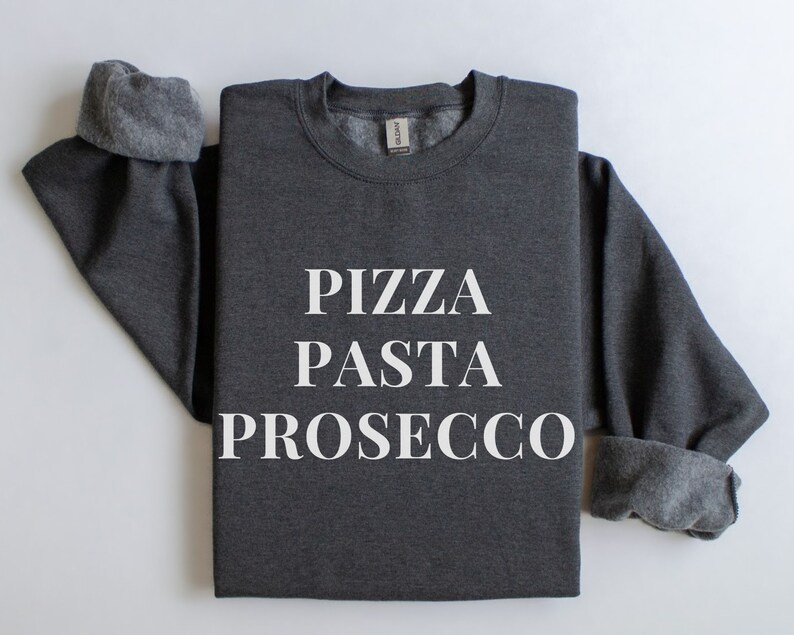 Pizza, Pasta, Prosecco Crewneck Sweatshirt Italian Foodie Pullover ...