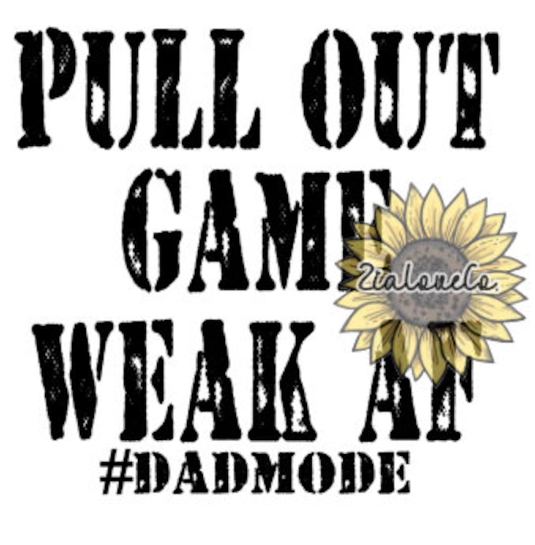Pull Out Game Dad Mode PNG Digital Design Download For Sublimation Etc pull-out-game-dad-mode-png-digital-design-download-for-sublimation-etc