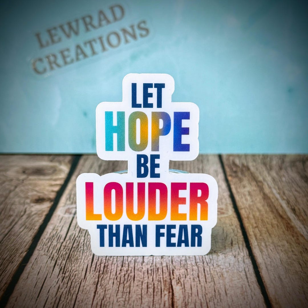 Let Hope Be Louder Sticker; Motivational Quote Vinyl Decal, Mental ...