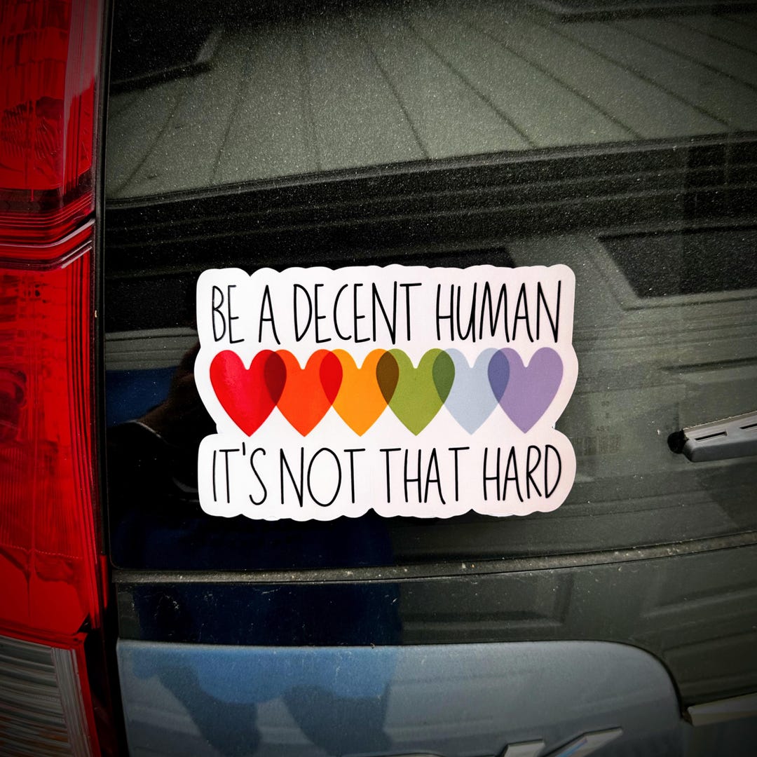 Be A Decent Human Bumper Sticker: Rainbow Hearts Advocacy Vinyl Decal ...
