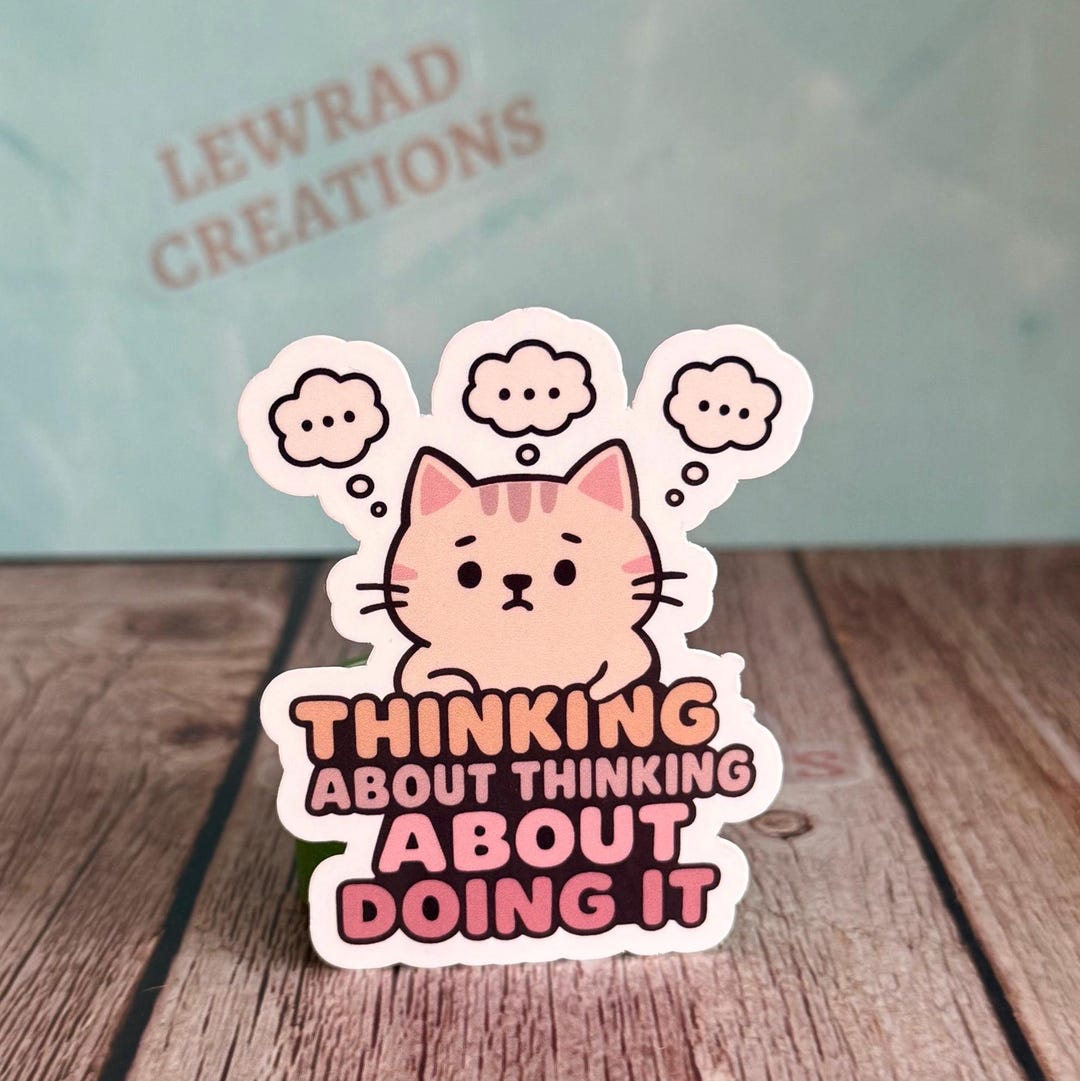 Thinking About Thinking About Doing It Sticker, Procrastination Cat ...
