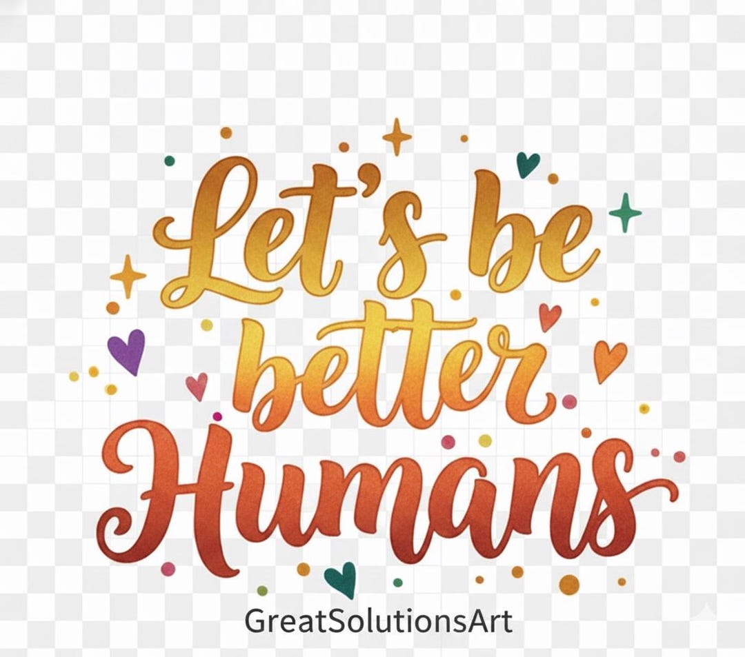 Clipart Lets Be Better Humans PNG Designs (digital Download) - Etsy