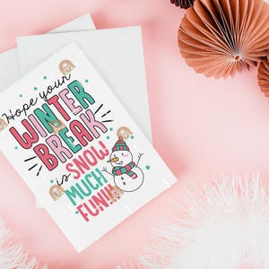 Hope Your Winter Break is Snow Much Fun Printable Card, Winter Break ...