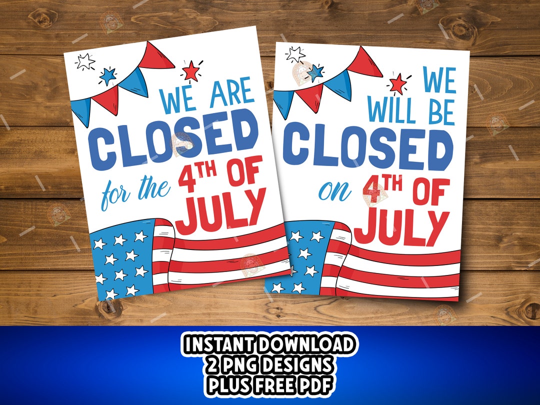 Closed on 4th of July Sign, We Are Closed for the 4th of July Printable ...