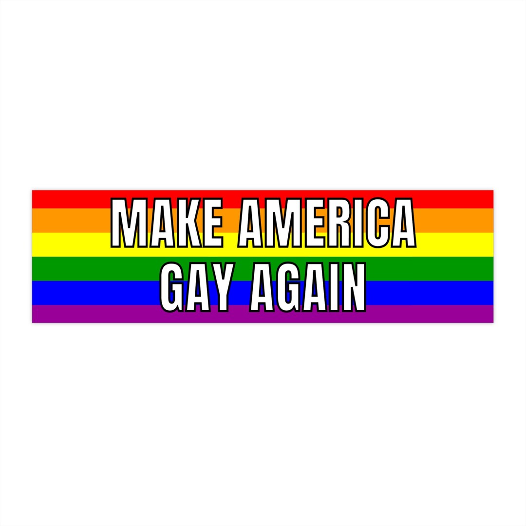 Make America Gay Again Rainbow Flag Bumper Sticker - Durable ...