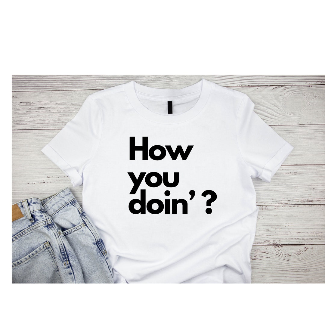 How You Doin SVG, Friends, Gift for Her, Gift for Him, T-shirt Design ...