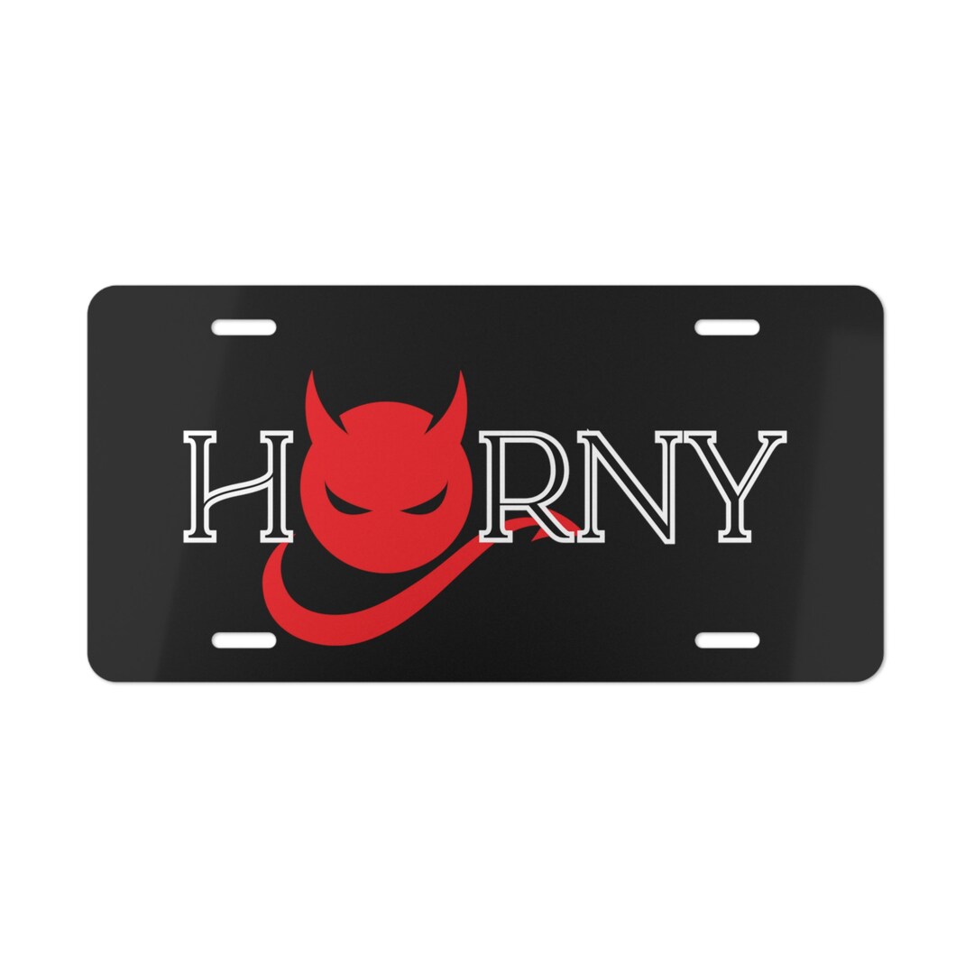Horny Vanity Plate, Funny Plate, Humor Plate, Funny Car Plate, Naughty ...