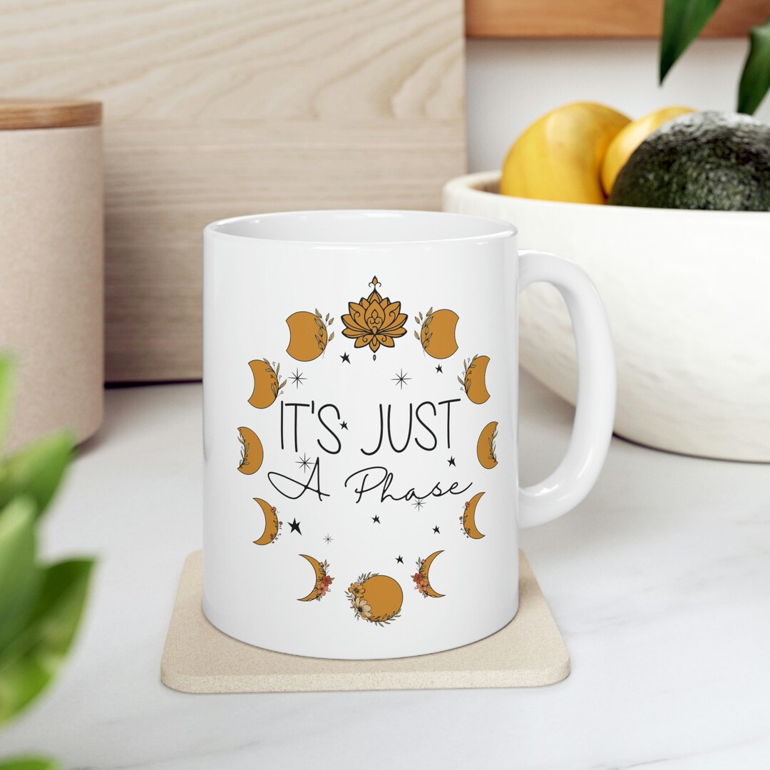 It's Just a Phase Moon. Mental Health Ceramic Mug 11oz - Etsy