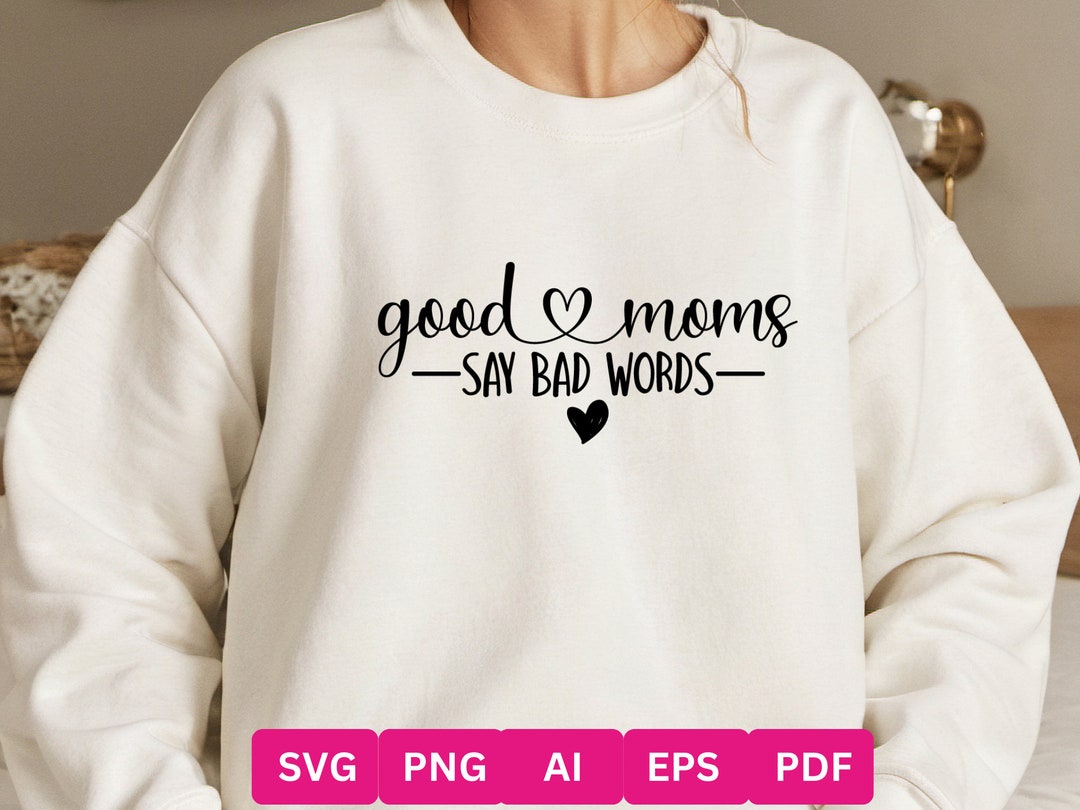 Good Mom Say Bad Words SVG Bundle, Good Mums Svg, Mom Vibes, Mom Life ...