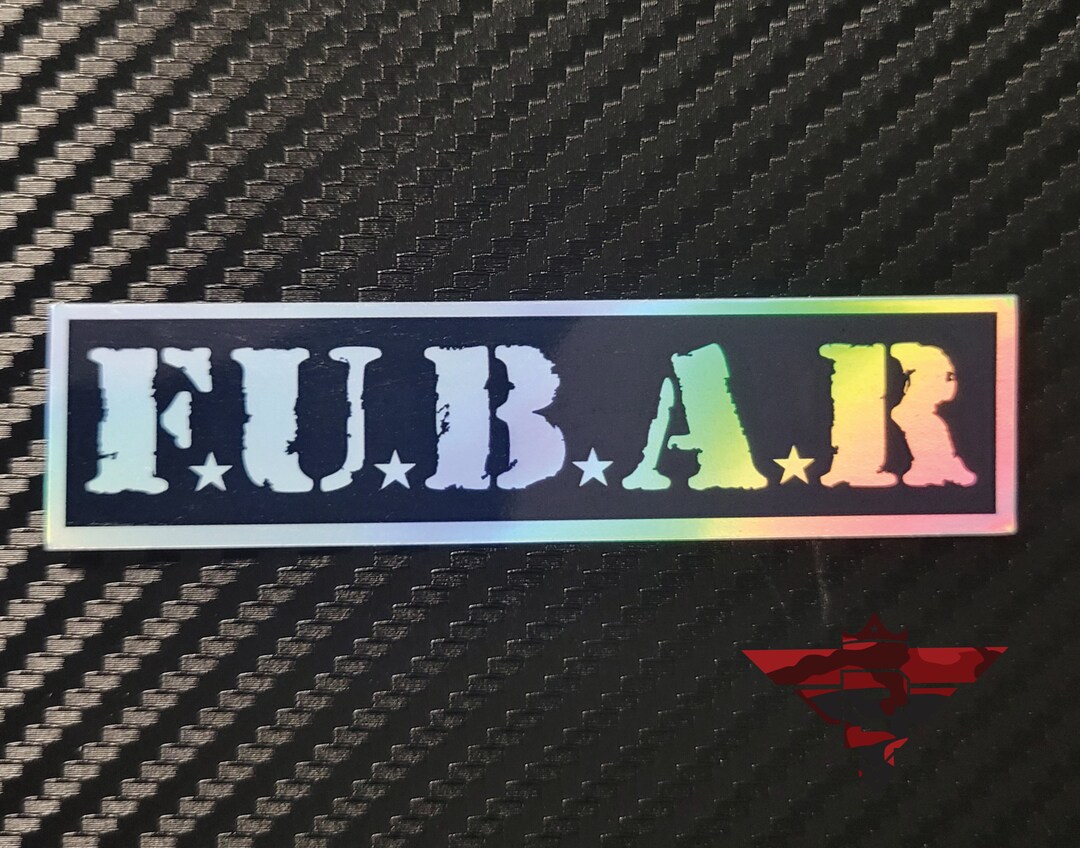 FUBAR Sticker Holographic Vinyl , Patriotic, Tactical, Military, Decal ...