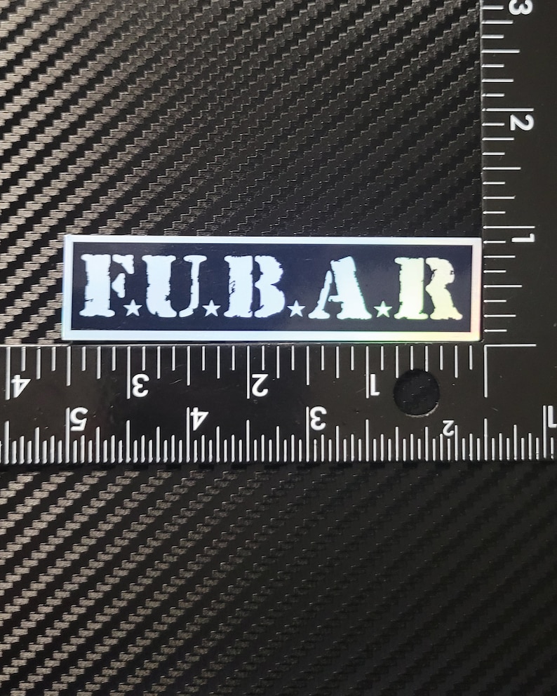 FUBAR Sticker Holographic Vinyl , Patriotic, Tactical, Military, Decal ...