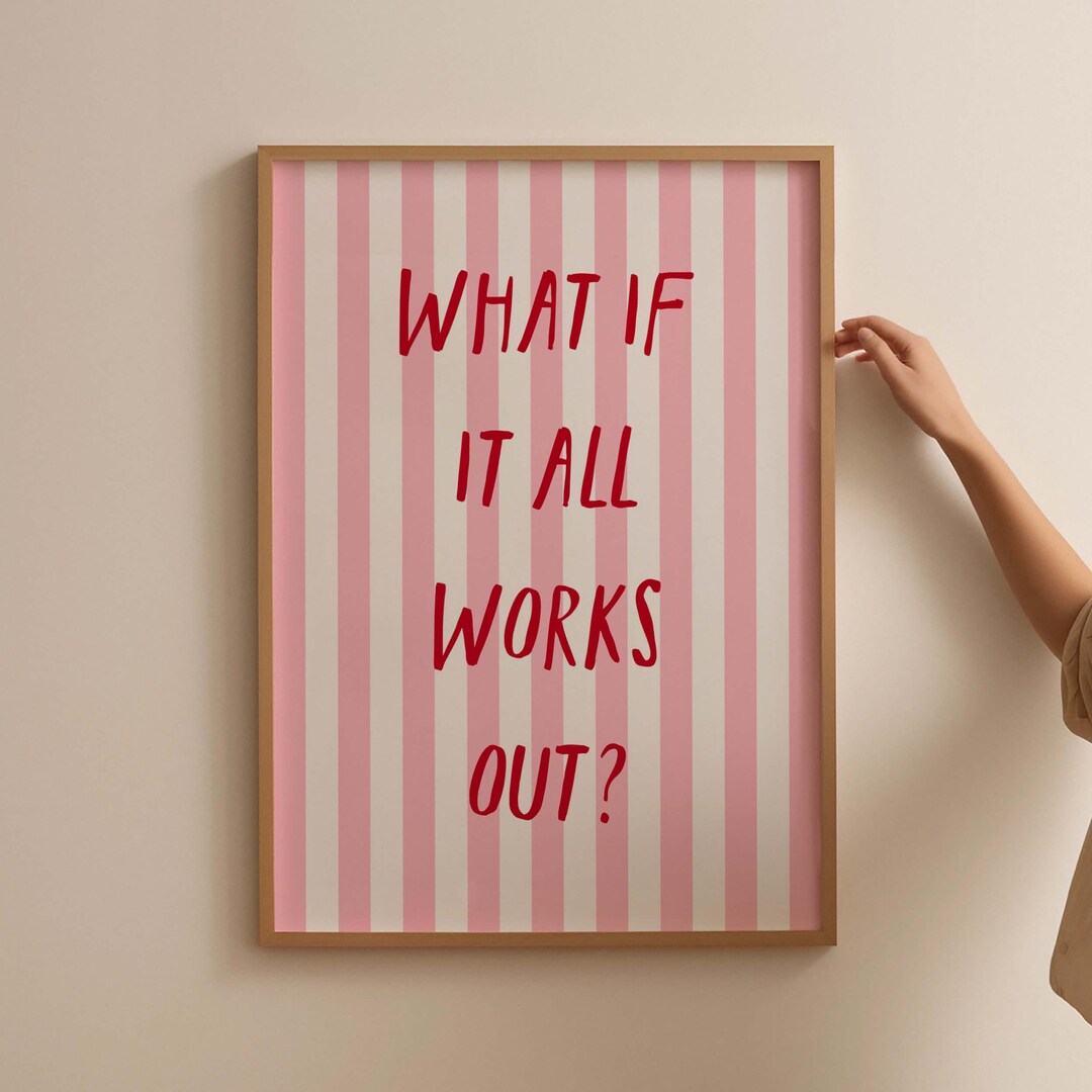What If It All Works Out Print, Motivational Quote, Dopamine Wall Print ...