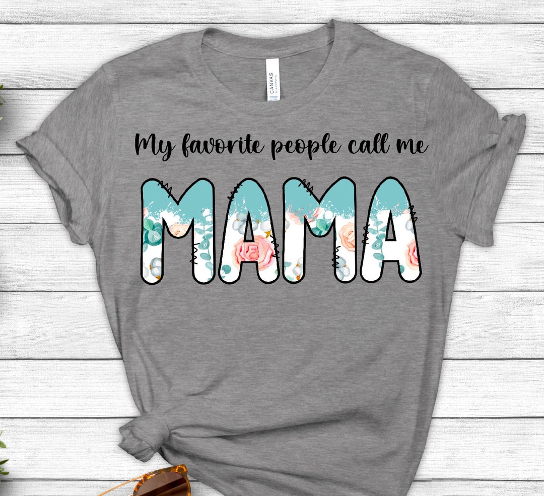 My Favorite People Call Me Mama SVG, Mother’s Day Png, Mama PNG, My ...