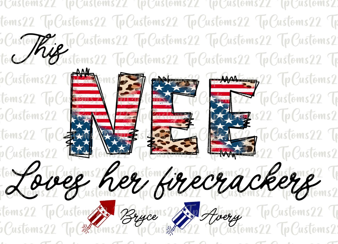 This Nee Loves Her Firecrackers PNG, 4th of July Nee Png, Nee PNG, Mom Patriotic Png ...