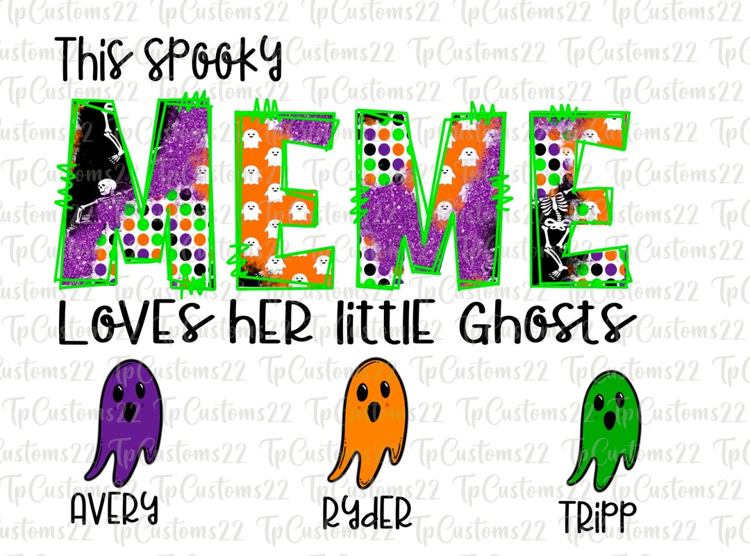 This Meme Loves Her Little Ghosts PNG, Halloween Meme Png, Meme PNG ...