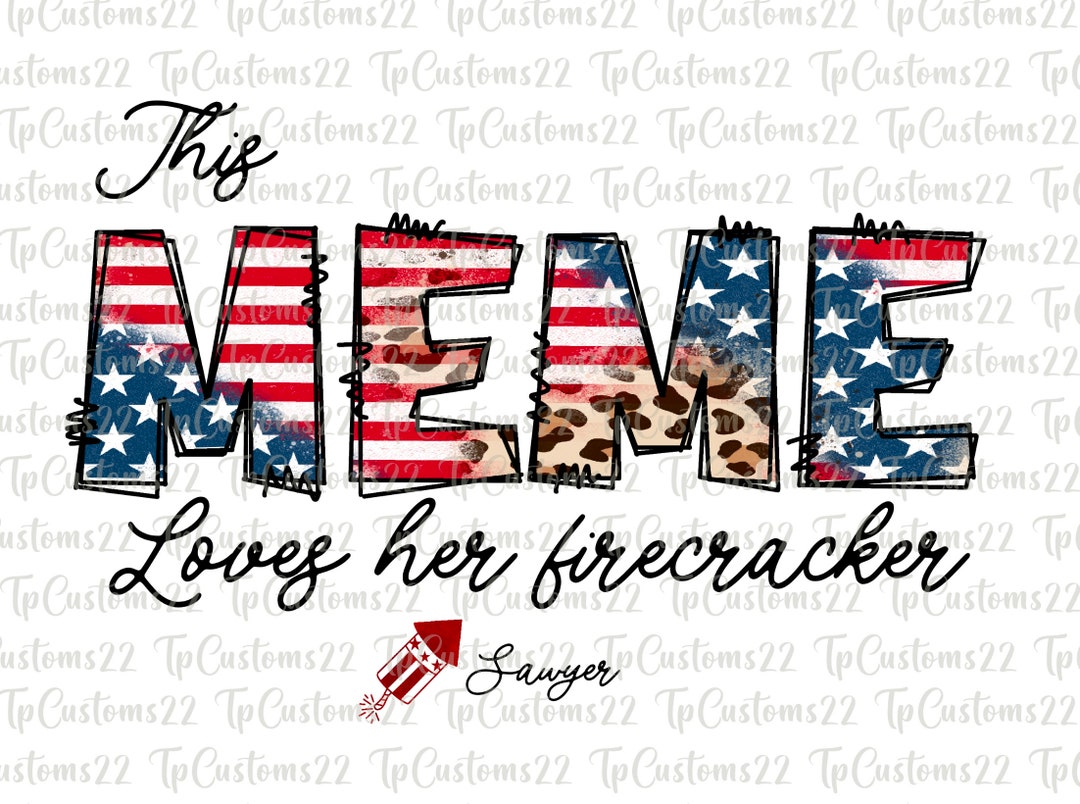 This Meme Loves Her Firecracker PNG, 4th of July Meme Png, Meme PNG ...