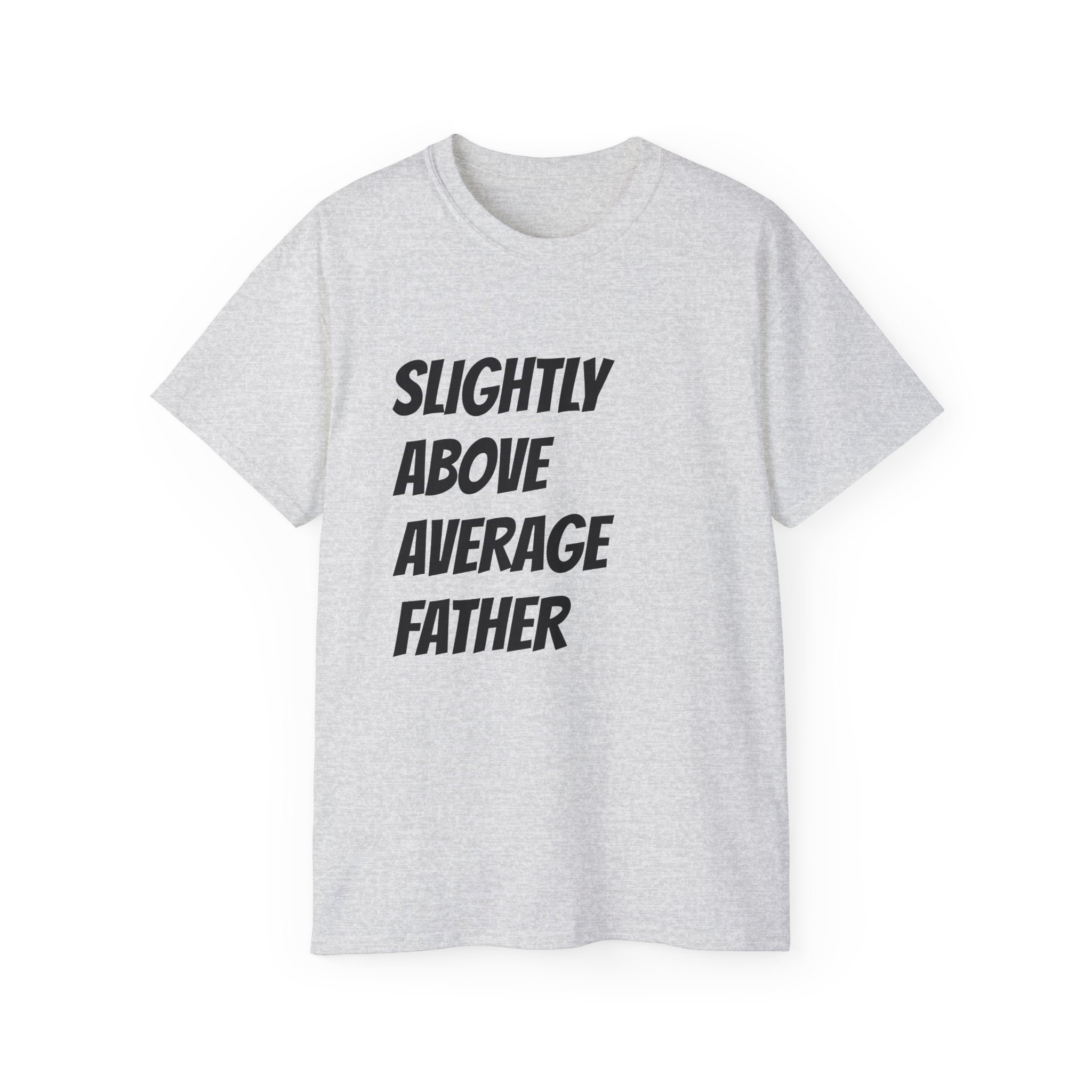 Slightly Above Average Father T-shirt - Etsy