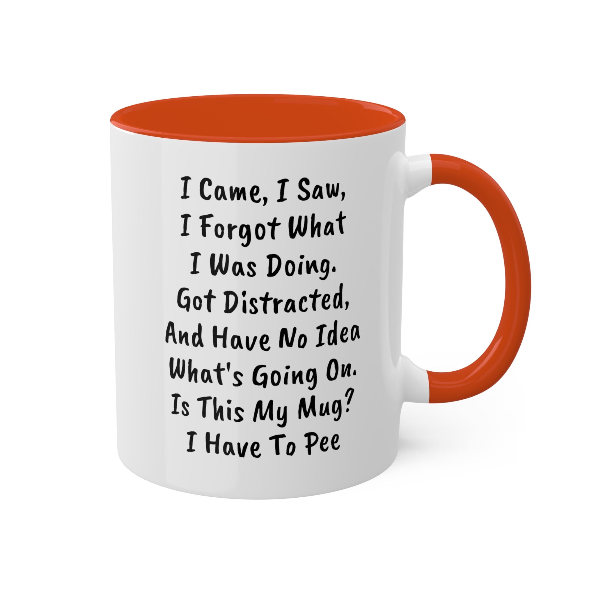 I Came, I Saw, I Forgot What I Was Doing. Got Distracted, and Have No ...