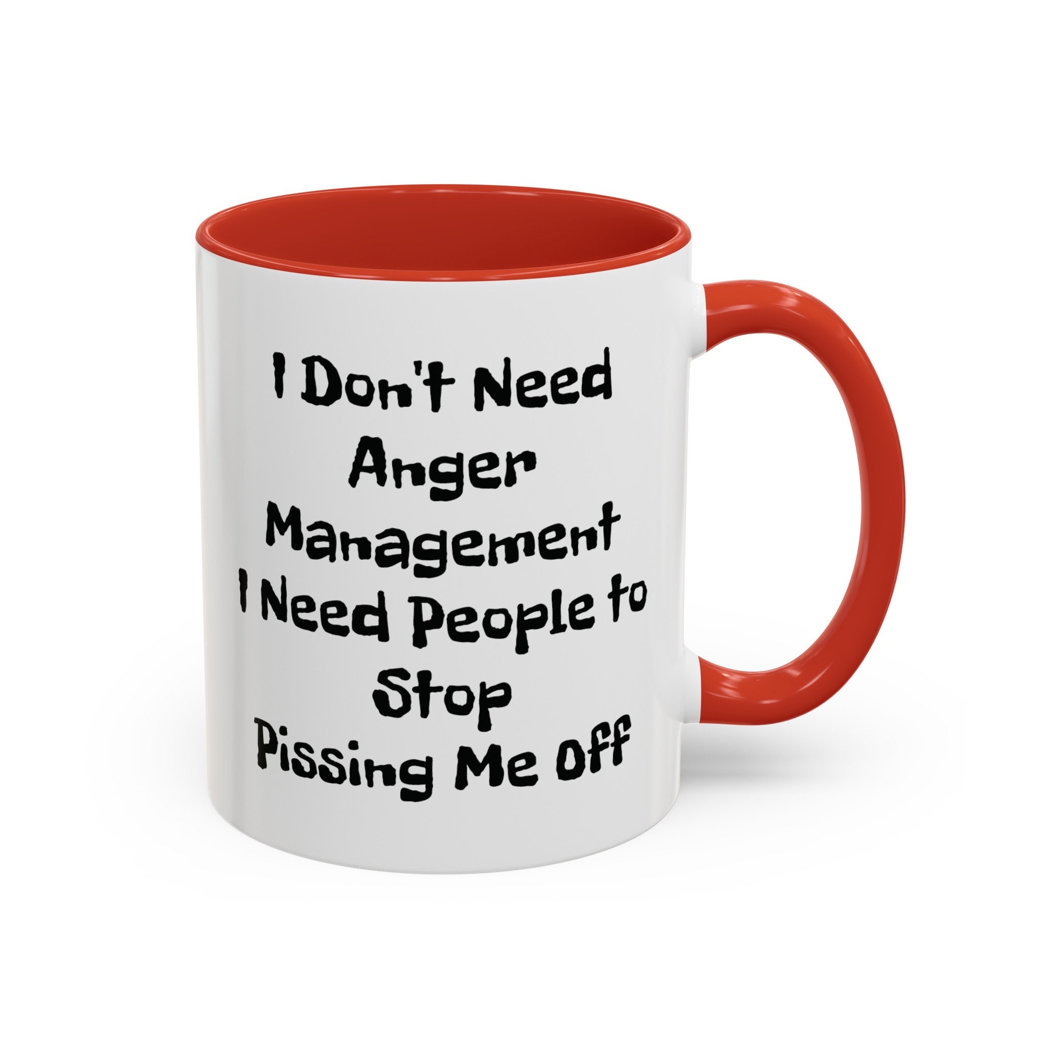 I Don't Need Anger Management I Need People to Stop Pi**ing Me off ...