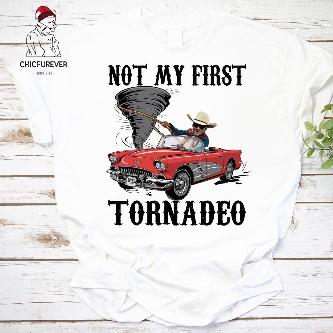 Twisters Tonadeo Shirt, Not My First Tornadeo Vintage Shirt, Storm ...