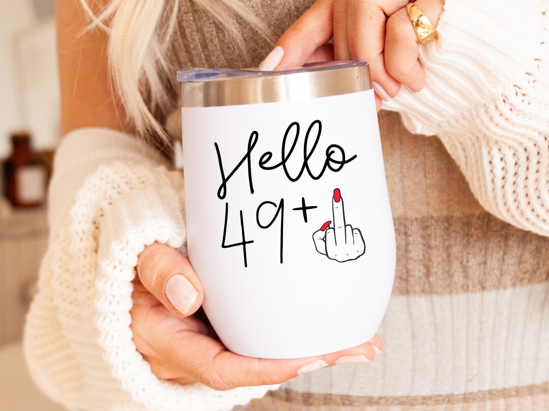 49 + Middle Finger Wine Tumbler: Funny 50th Birthday Gift for Women ...