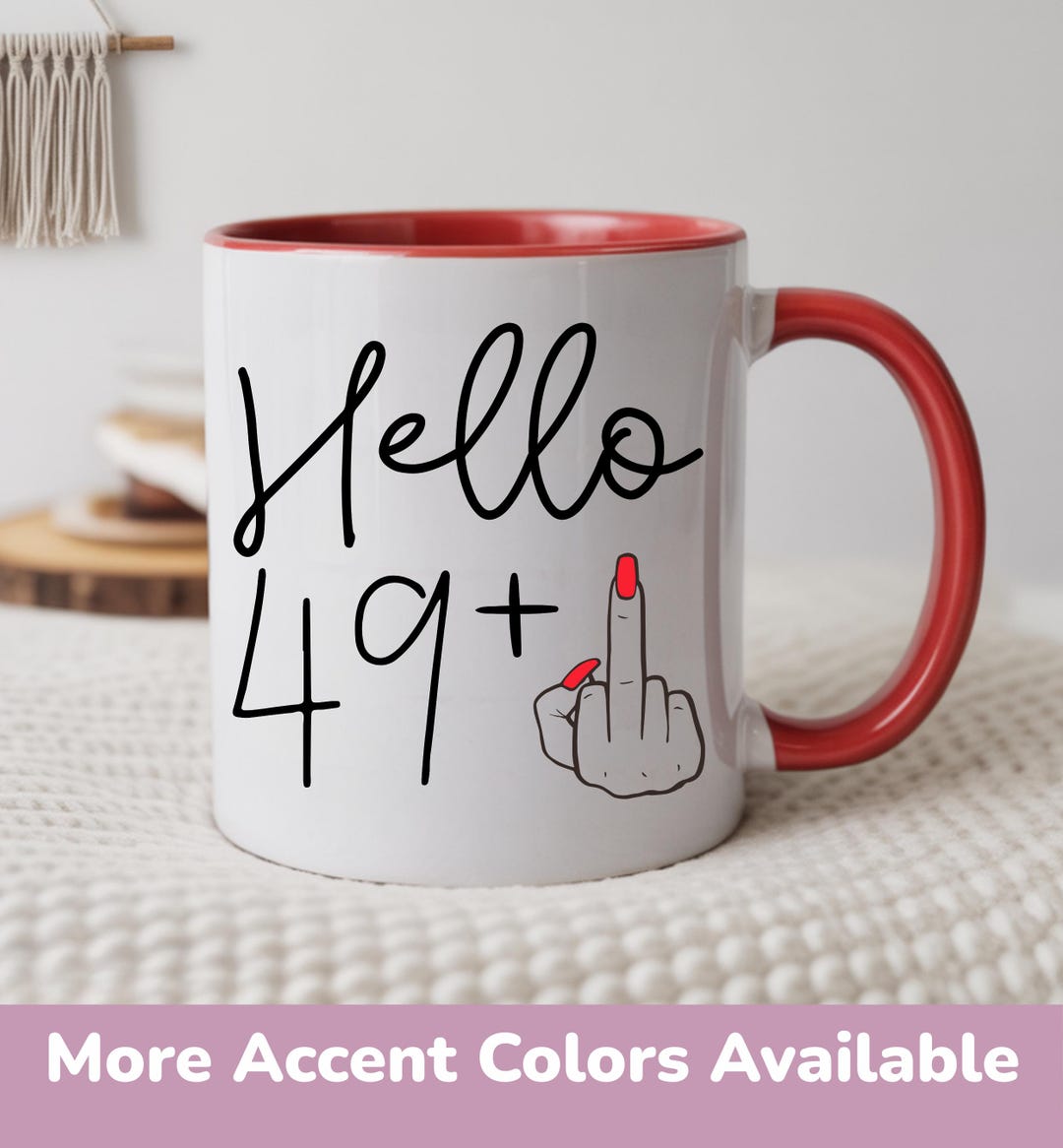 Funny 50th Birthday Mug for Women: 49 + Middle Finger Colored Accent ...