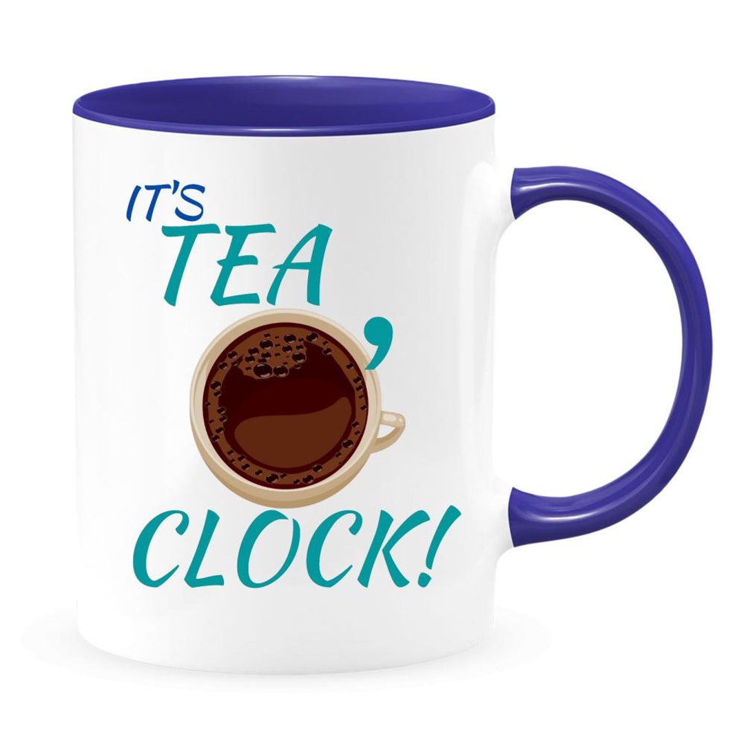 It’s Tea O’ Clock! 15oz 2-tone Color Beverage Mug - Beautiful Premium ...