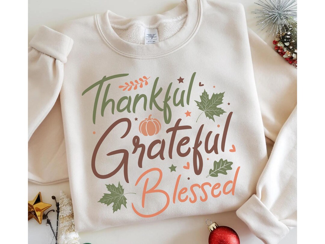 Thankful Grateful Blessed Sweatshirt: Cozy Fall Thanksgiving Crewneck ...