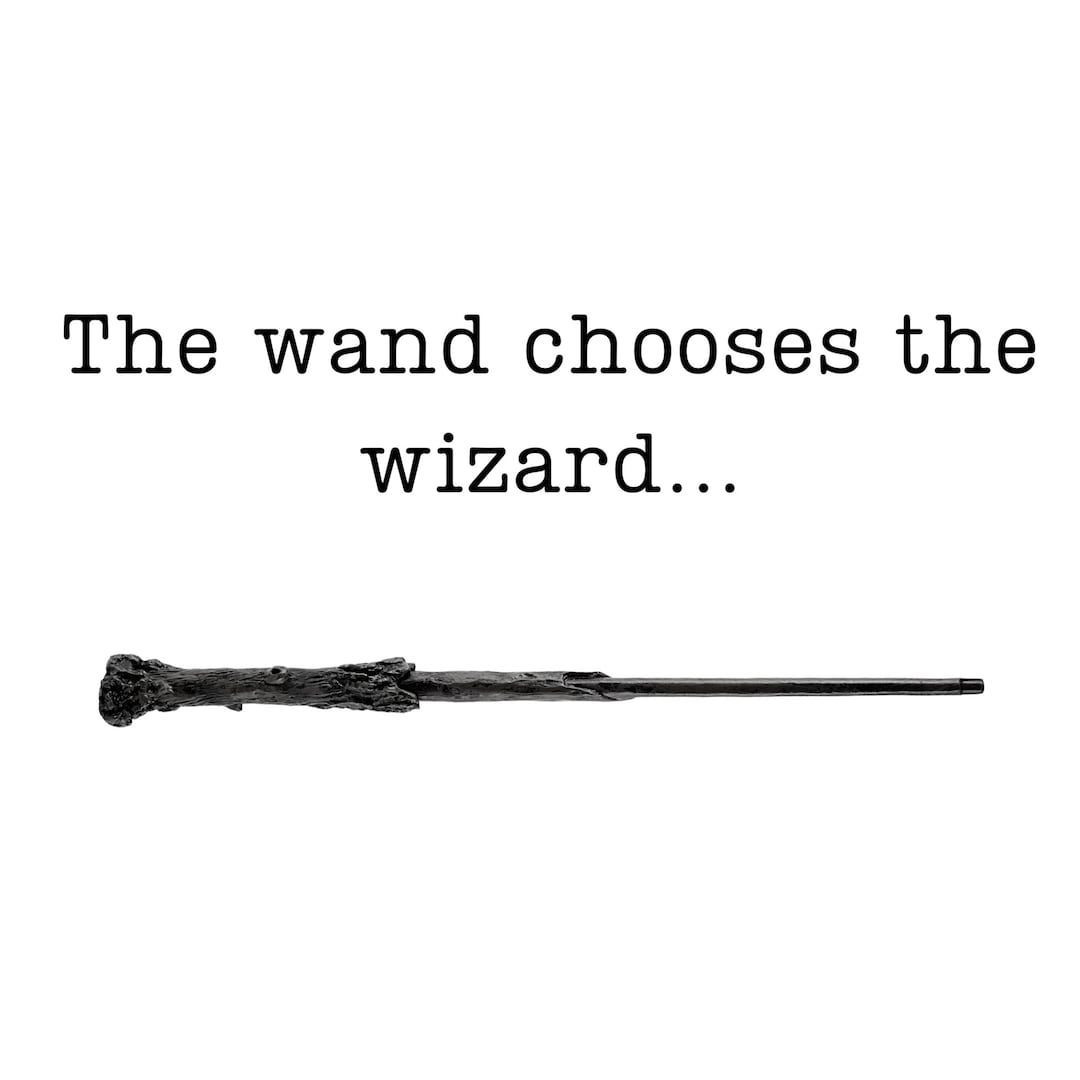 The Wand Chooses the Wizard - Etsy