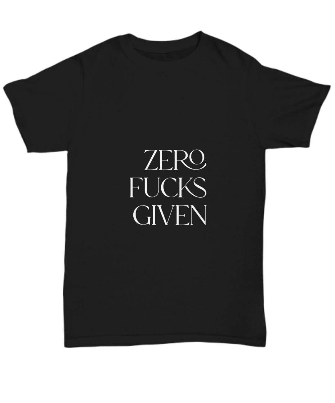 Zero Fucks Given Zero Fucks Given Unisex T Shirt Zero Fucks Black Unisex T Shirt Zero Fucks