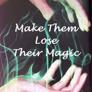 Make Them Lose Their Magical Power, Take Their Magic, Make Their Spells ...