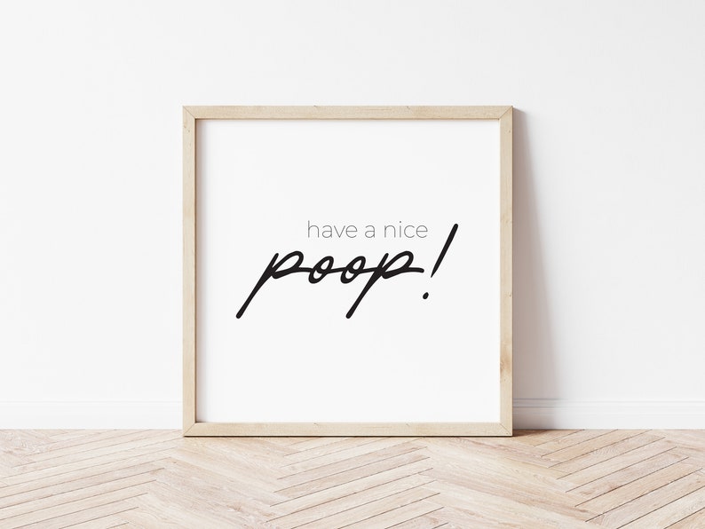Minimalist Inspirational Poster | Have a Nice Poop! | 10x10, 20x20 ...