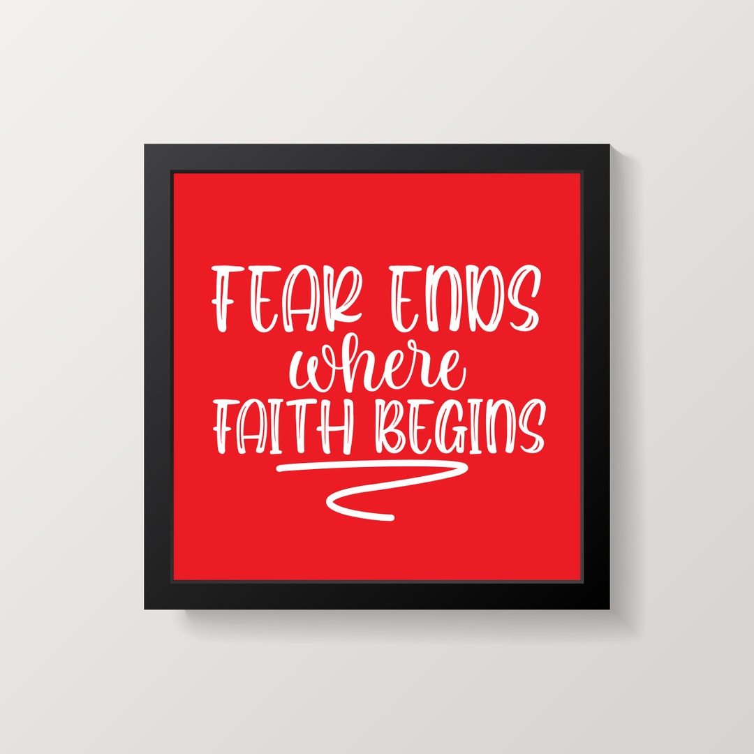 Fear Ends Where Faith Begins Art Print - Etsy