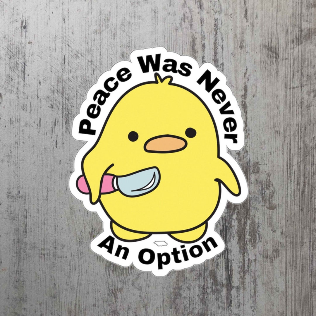 Peace Was Never an Option Sticker, Funny Duck Sticker, Laptop ...