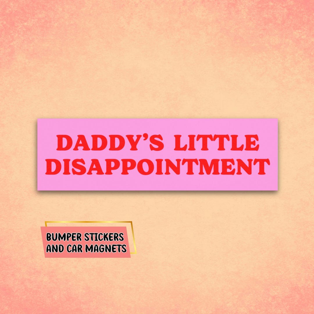 Daddy’s Little Disappointment Car Magnet – Funny Anxiety Bumper Sticker ...